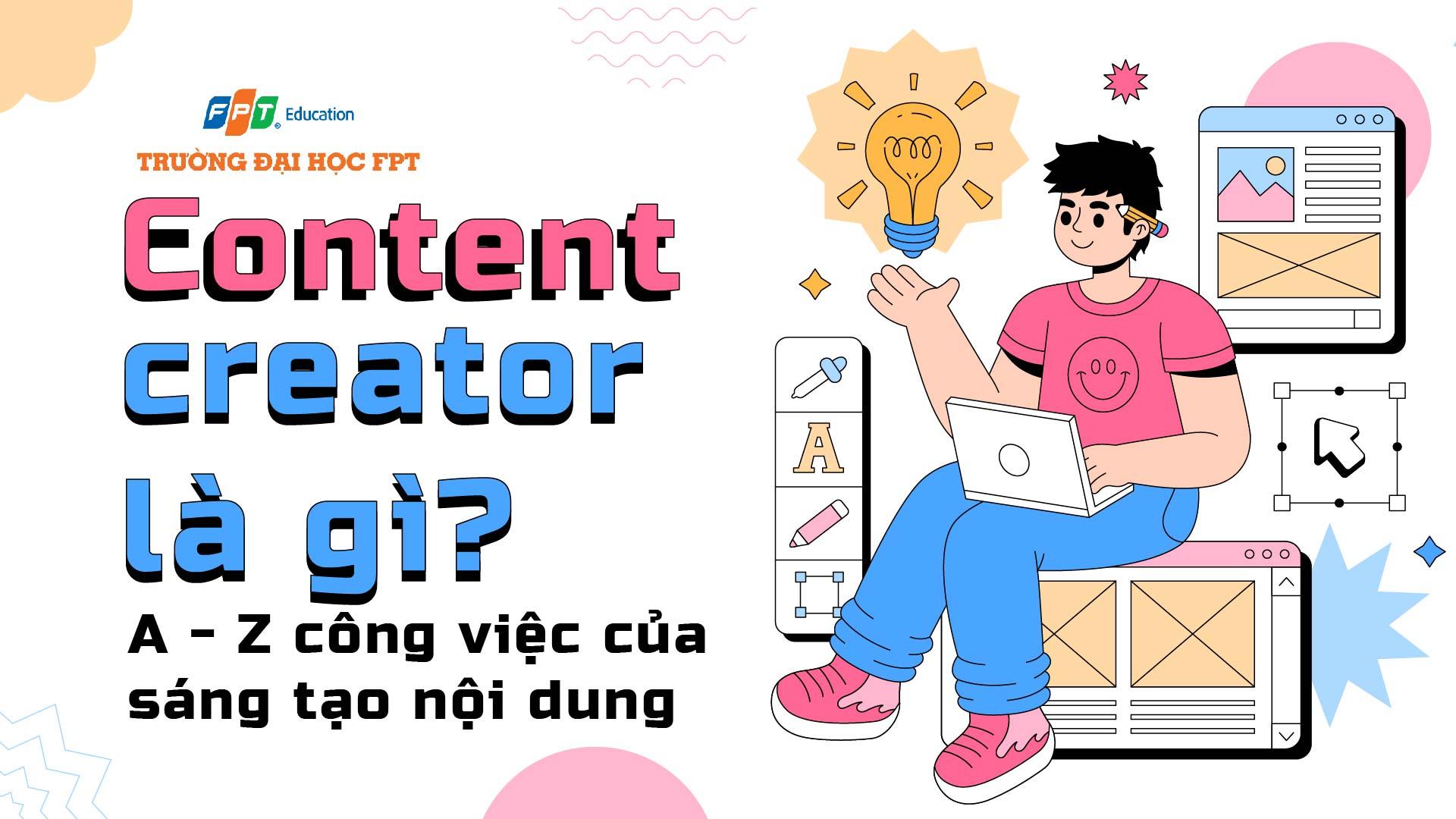 Content Creator là gì? Chi tiết A - Z về công việc - Đại học FPT Cần Thơ